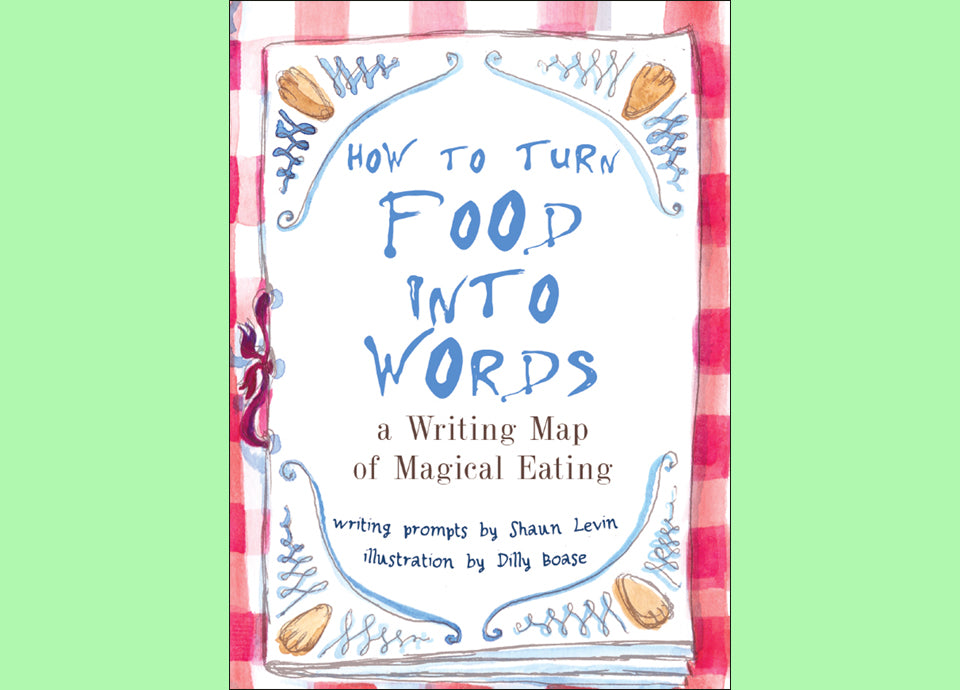 How to Turn Food into Words: A Writing Map of Magical Eating – Writing ...