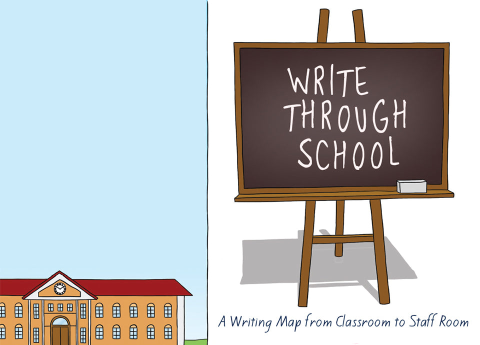 Write Through School: A Writing Map from Classroom to Staff Room ...