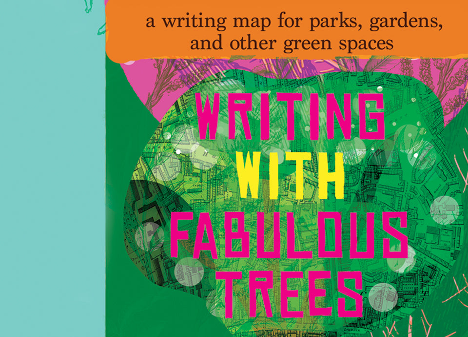 Writing With Fabulous Trees: A Writing Map for Parks, Gardens and Othe ...